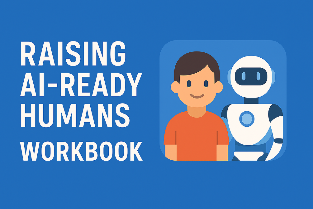 Raising AI-Ready Humans Workbook