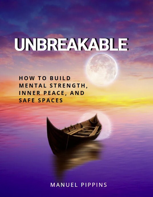Unbreakable: How to Build Mental Strength, Inner Peace, and Safe Spaces