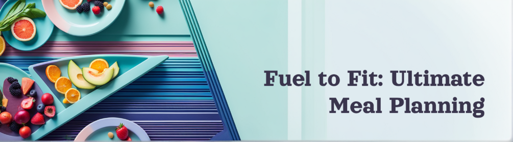 Fuel to Fit: The Ultimate Meal Planning System for Fat Loss & Energy