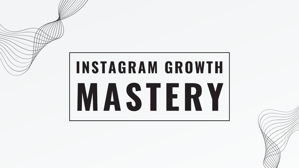 Instagram Growth Mastery