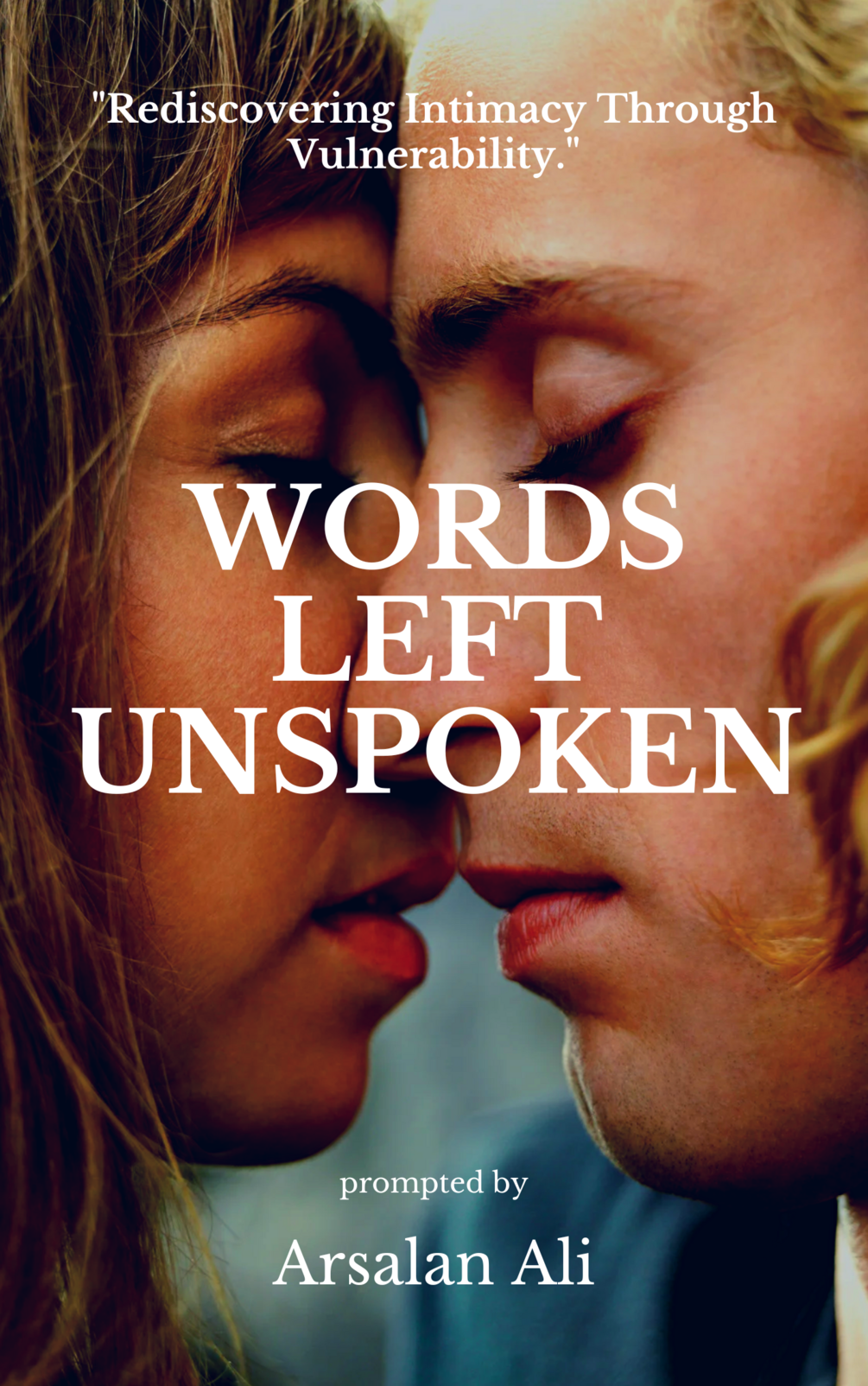 Words Left Unspoken: Rediscovering Intimacy Through Vulnerability