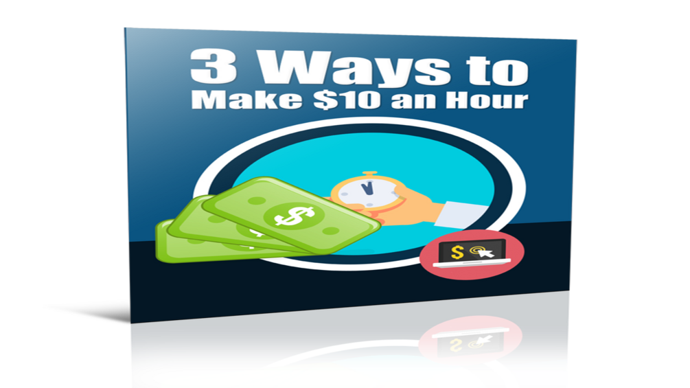 3 Ways To Make 10$ Per Hour