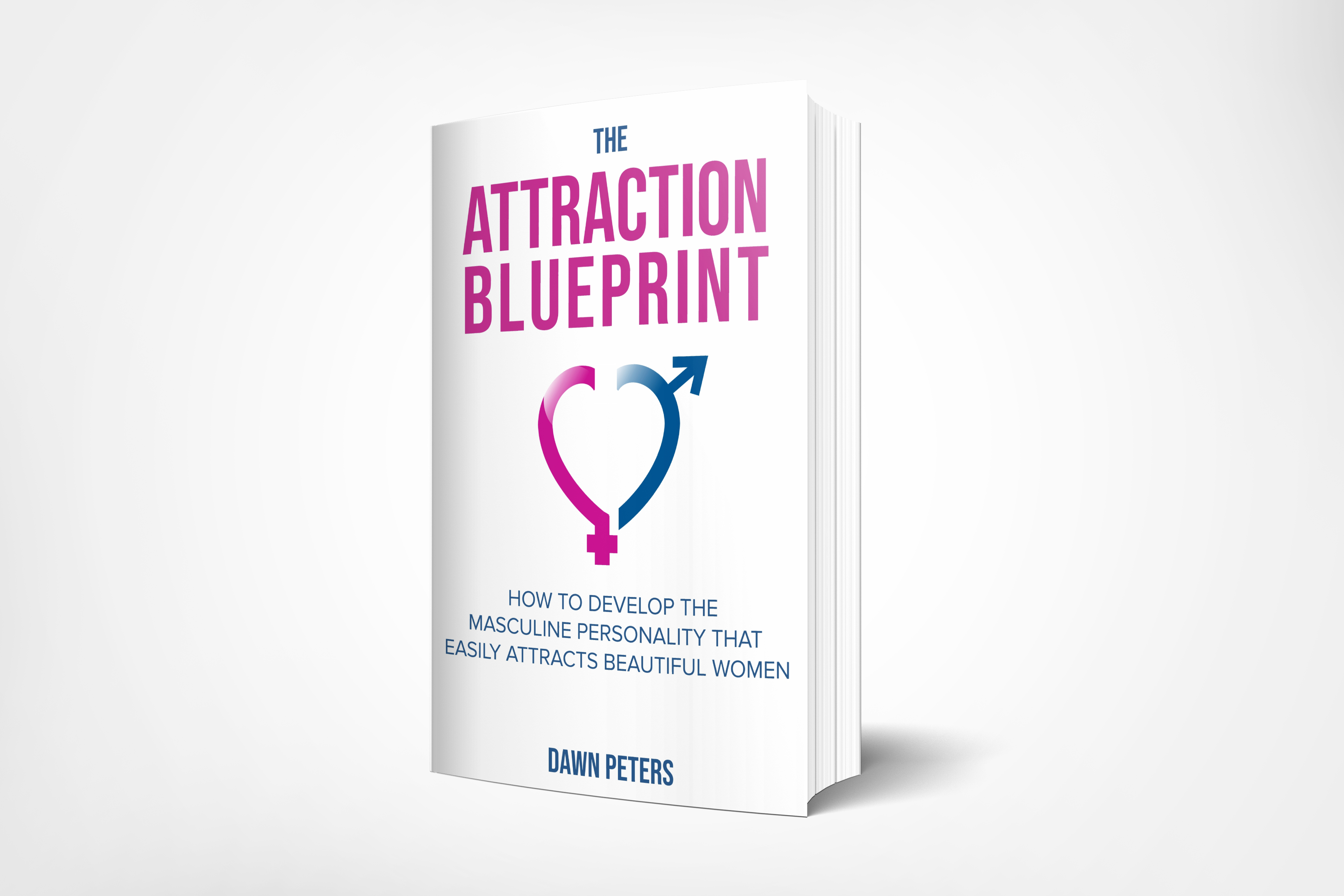 The Attraction Blueprint: How to develop the masculine personality that ...