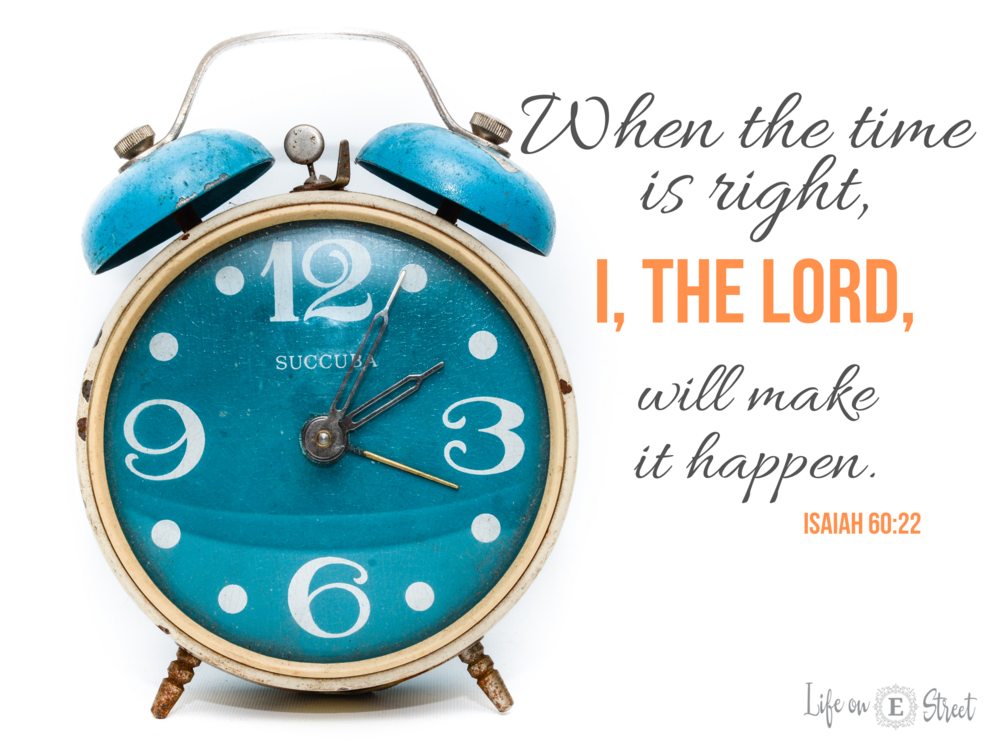 Isaiah 60:22 "When the time is right"