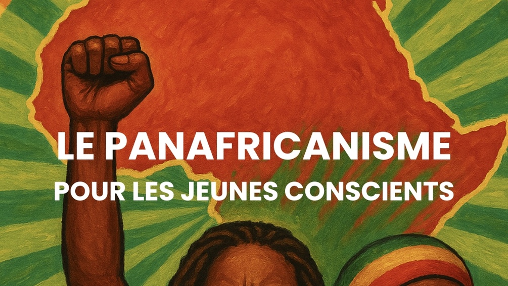 Le Panafricanisme pour les jeunes conscients