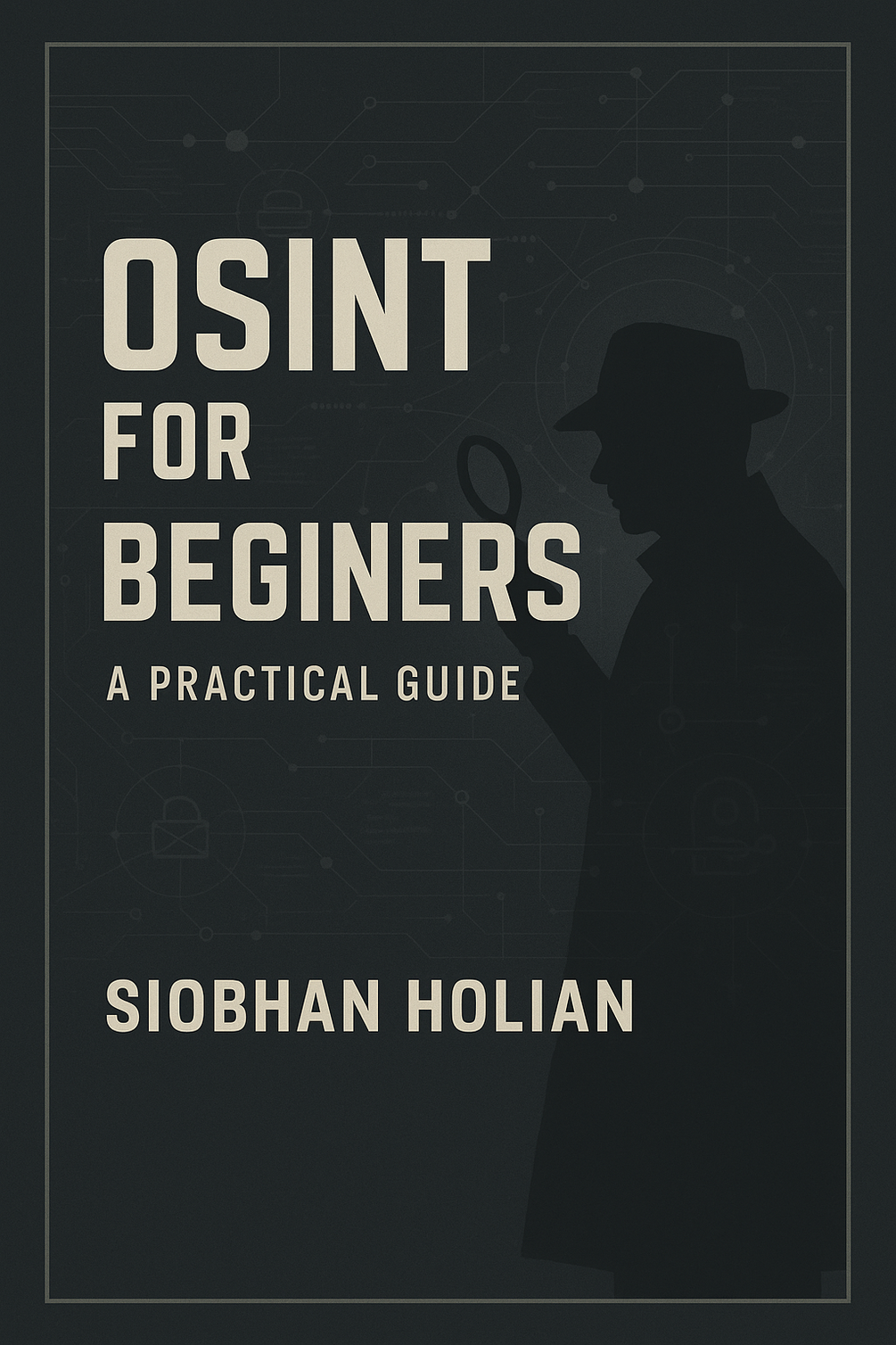 OSINT for Beginners: A Practical Guide