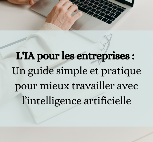 L'IA pour les entreprises : Un guide simple et pratique pour mieux travailler avec l ...