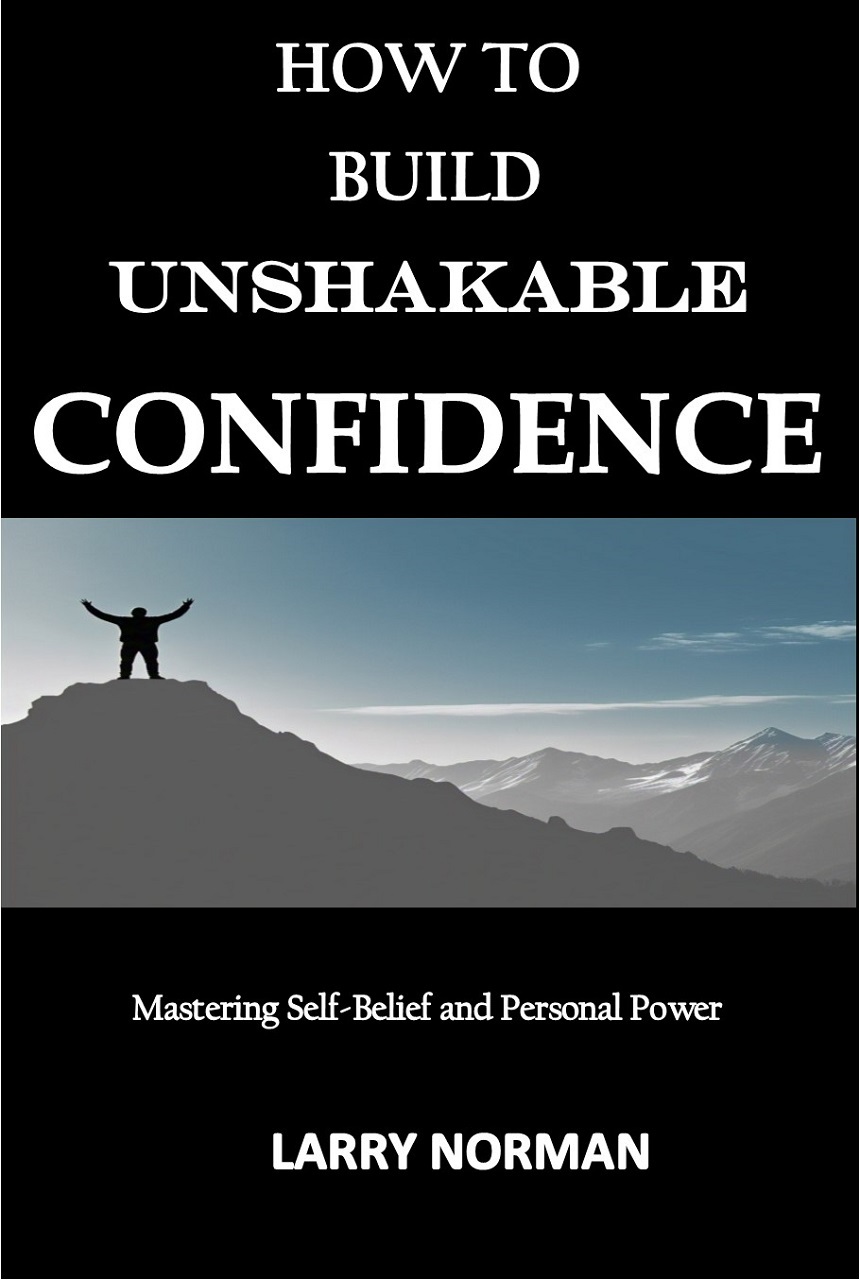 How to Build Unshakable Confidence