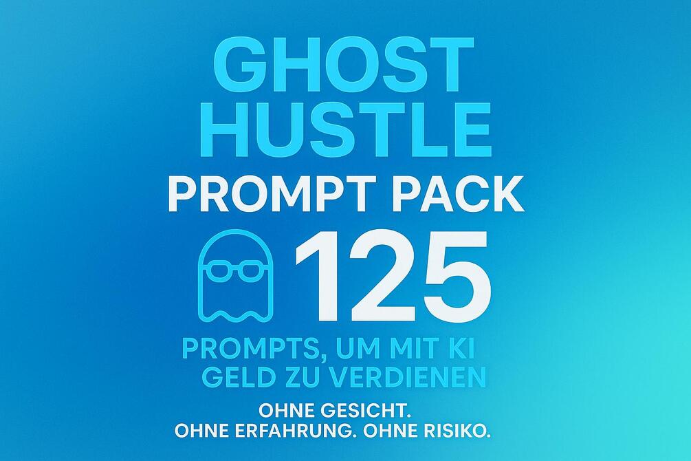 Ghost Hustle Prompt Pack – 125 Prompts für Geld mit KI