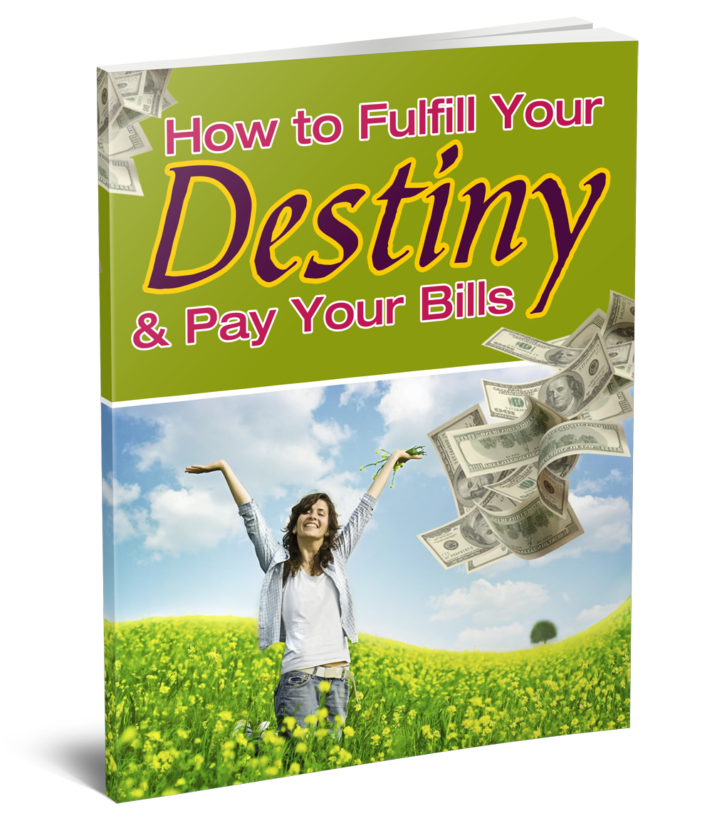 How To Fulfill Your Destiny & Pay Your Bills