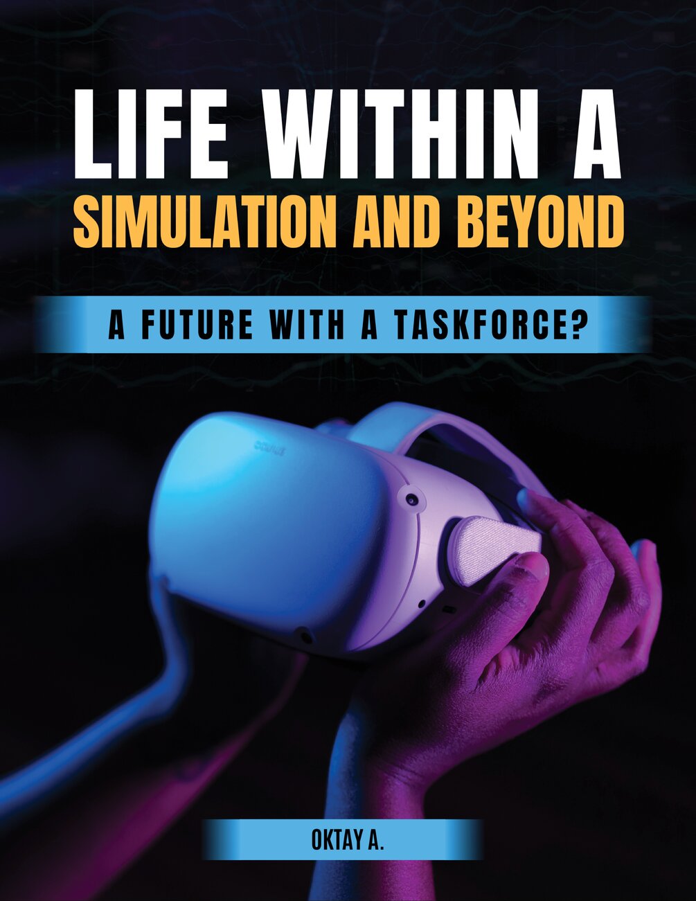 LIFE WITHIN A SIMULATION AND BEYOND