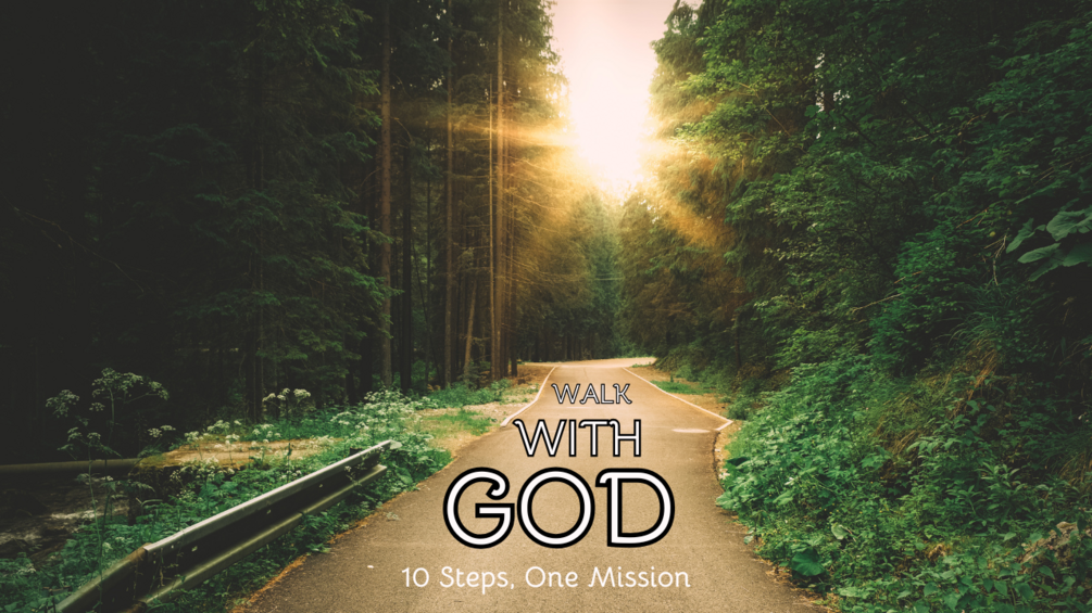 Walk With God: 10 Steps, One Mission