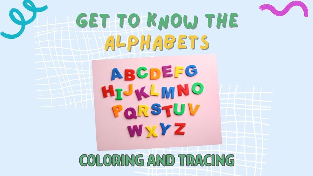 Get to know the Alphabets ( Coloring and Tracing)