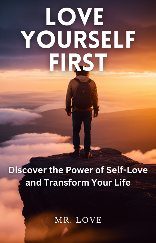 Love Yourself First: Discover the Power of Self-Love and Transform Your ...