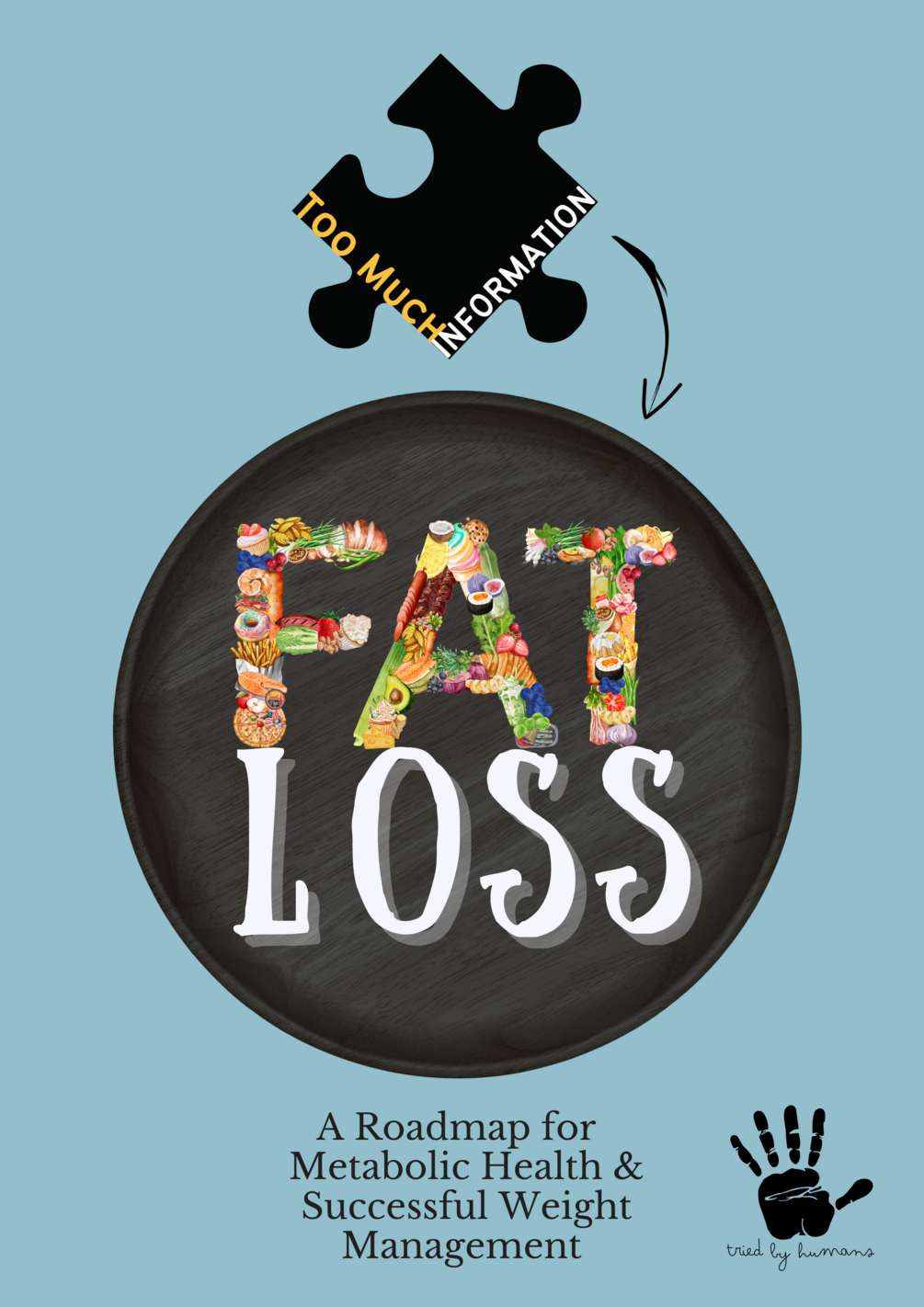 Too Much Information About Fat Loss: A Roadmap For Metabolic Health & Successful Weight Management