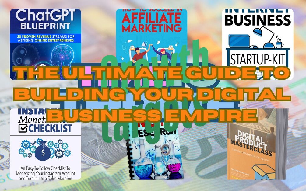 The Ultimate Guide to Building Your Digital Business Empire