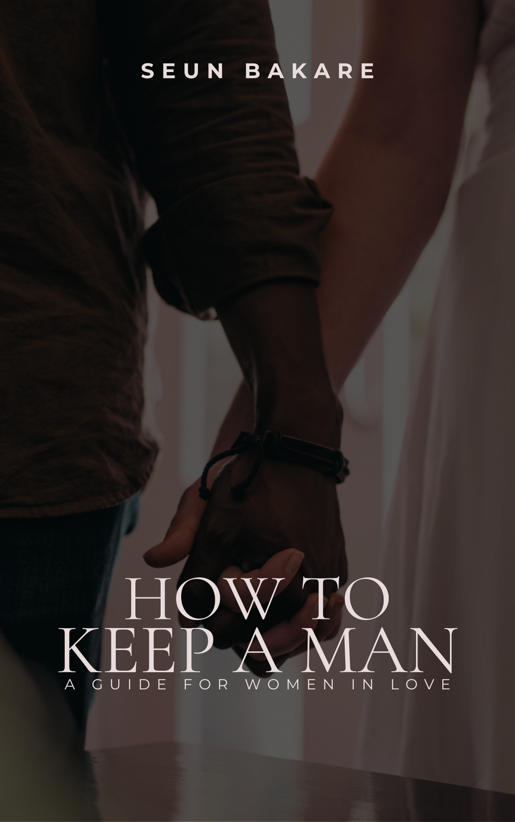 How to Keep a Man : A Guide for Women in Love I ebook