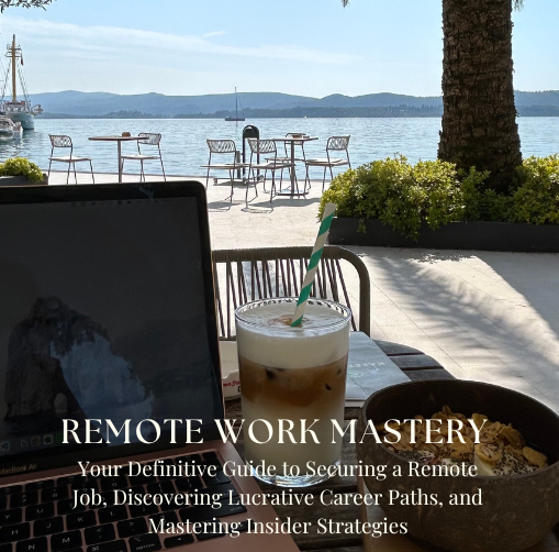 Remote Work Mastery - Your Definitive Guide to Securing a Remote Job, Discovering Lucrative ...