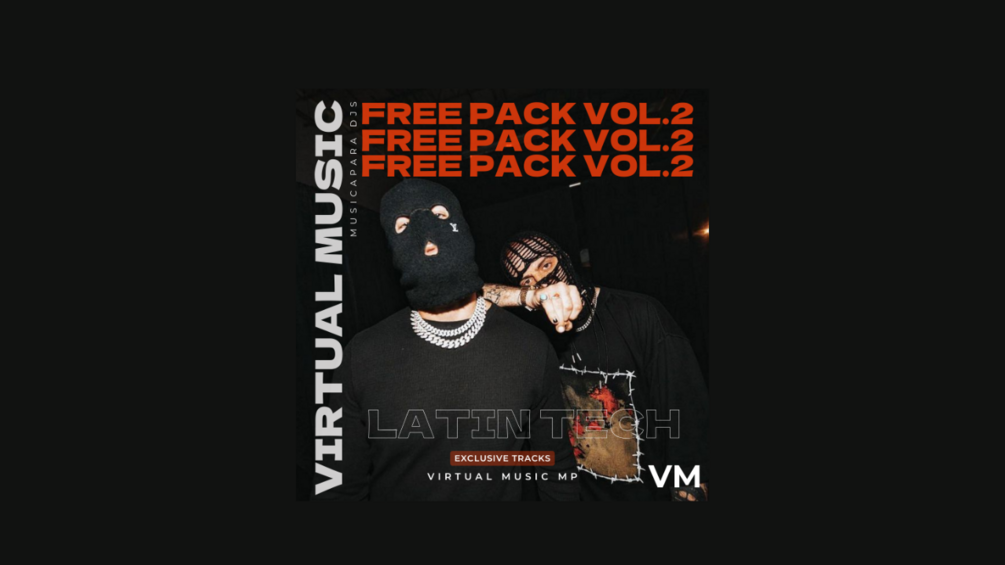 FREE PACK VOL. 2 (LATIN TECH & HOUSE, MASHUPS, EDITS & REMIXES)