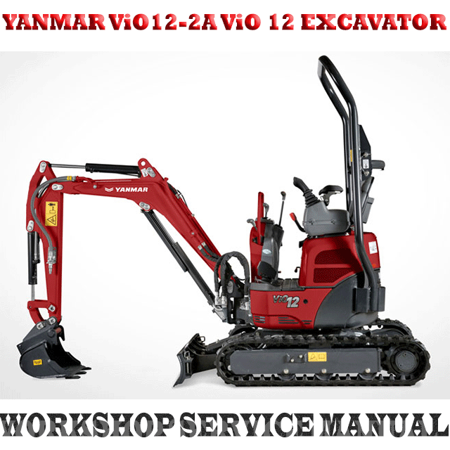 YANMAR ViO12-2A ViO 12 EXCAVATOR WORKSHOP SERVICE REPAIR MANUAL (INSTANT DOWNLOAD)