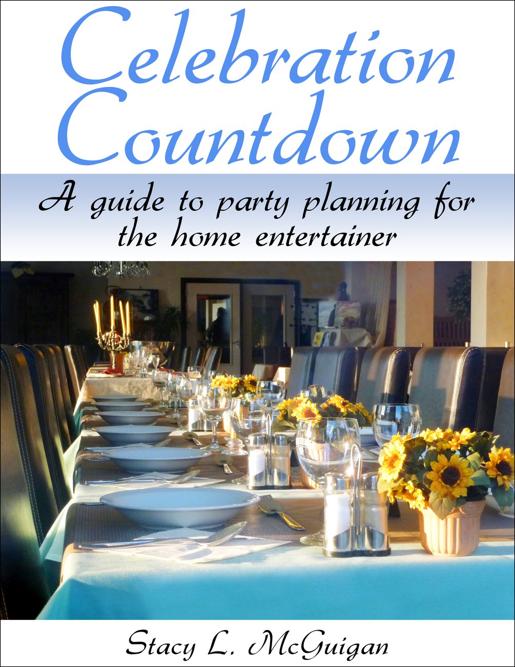 Celebration Countdown: a guide to party planning for the home entertainer