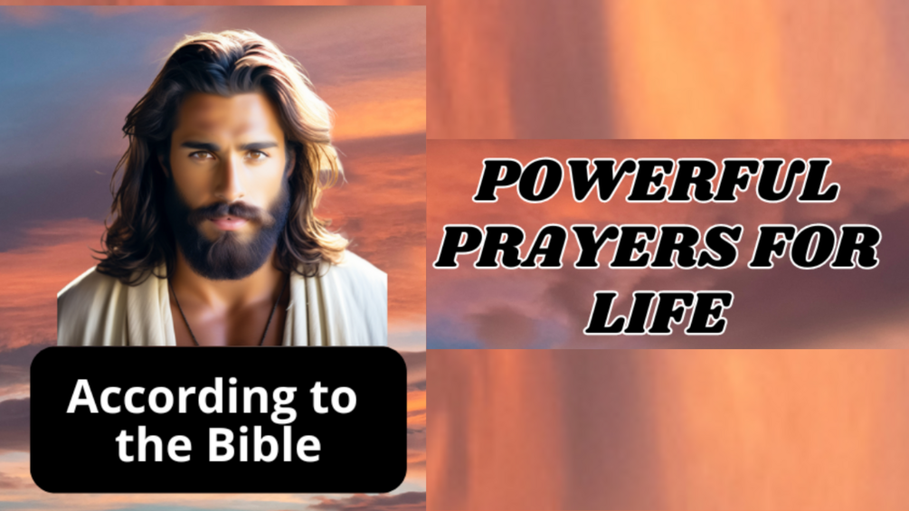 POWERFUL PRAYERS FOR LIFE: According to the BIBLE