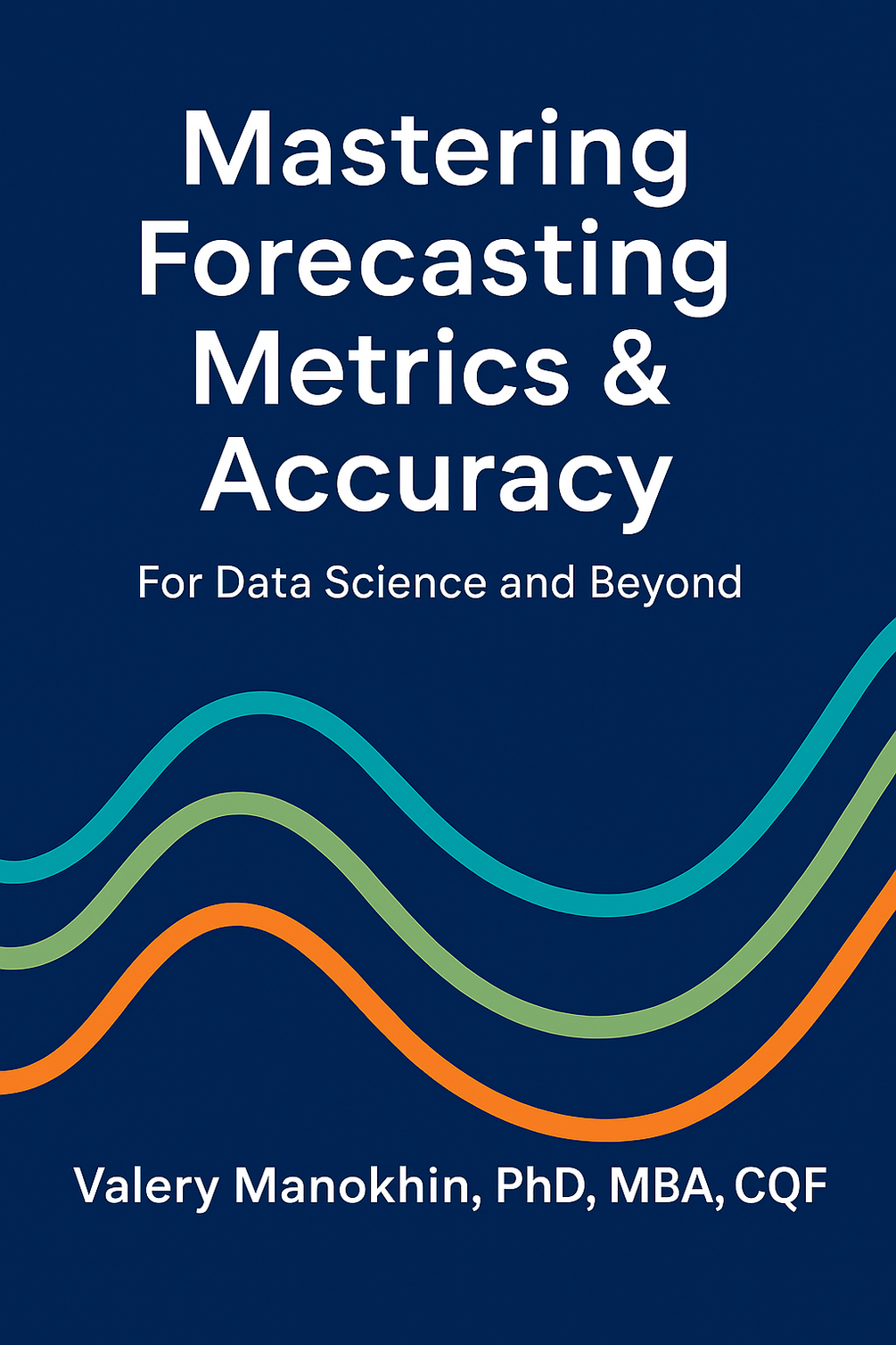Mastering Forecasting Metrics & Accuracy: For Data Science and Beyond ...