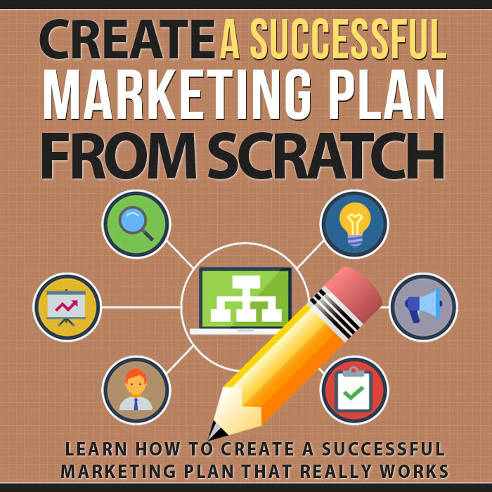 Create A Successful Marketing Plan From Scratch