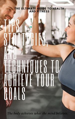 Title: The Ultimate Guide to Health and Fitness: Tips, Strategies, and ...