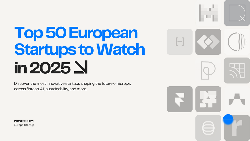 Top 50 European Startups to Watch in 2025 (by Europe Startup)