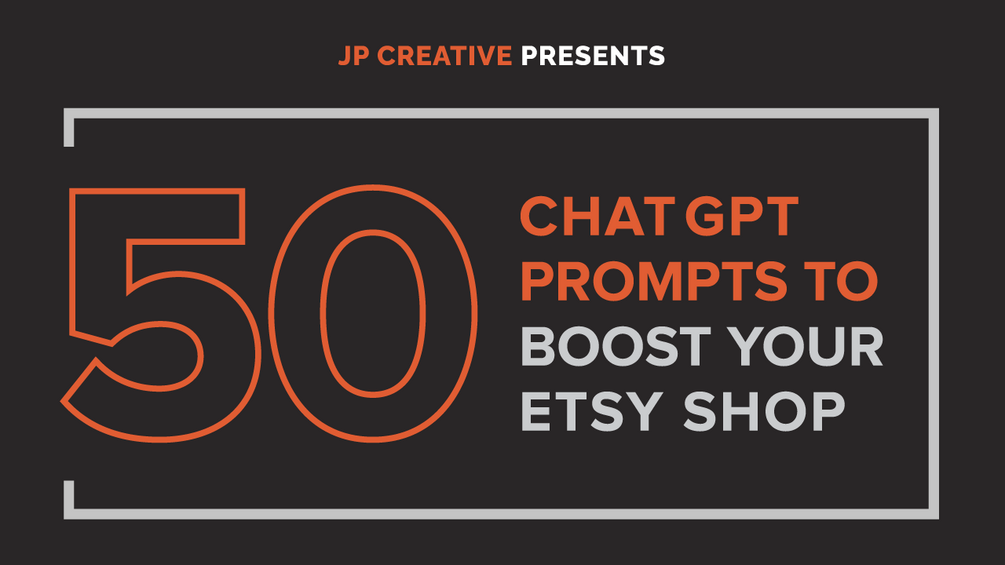 50 Chat GPT Prompts to Boost Your Etsy Shop