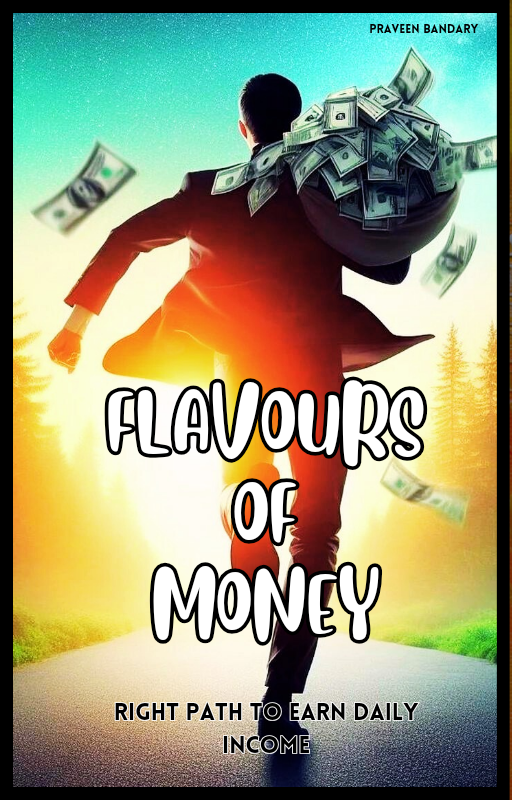 FLAVOURS OF MONEY ( Right path to earn daily income )