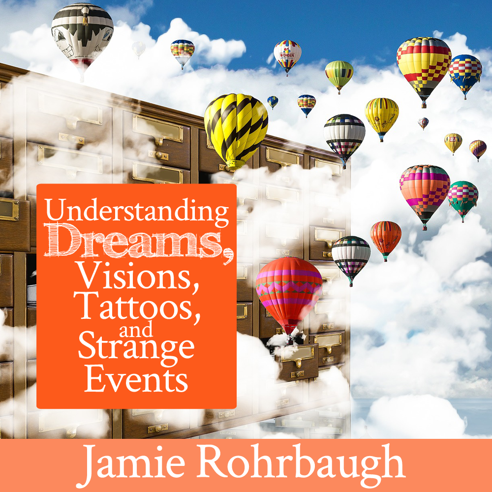 Understanding Dreams, Visions, Tattoos, and Strange Events weeks 2-4