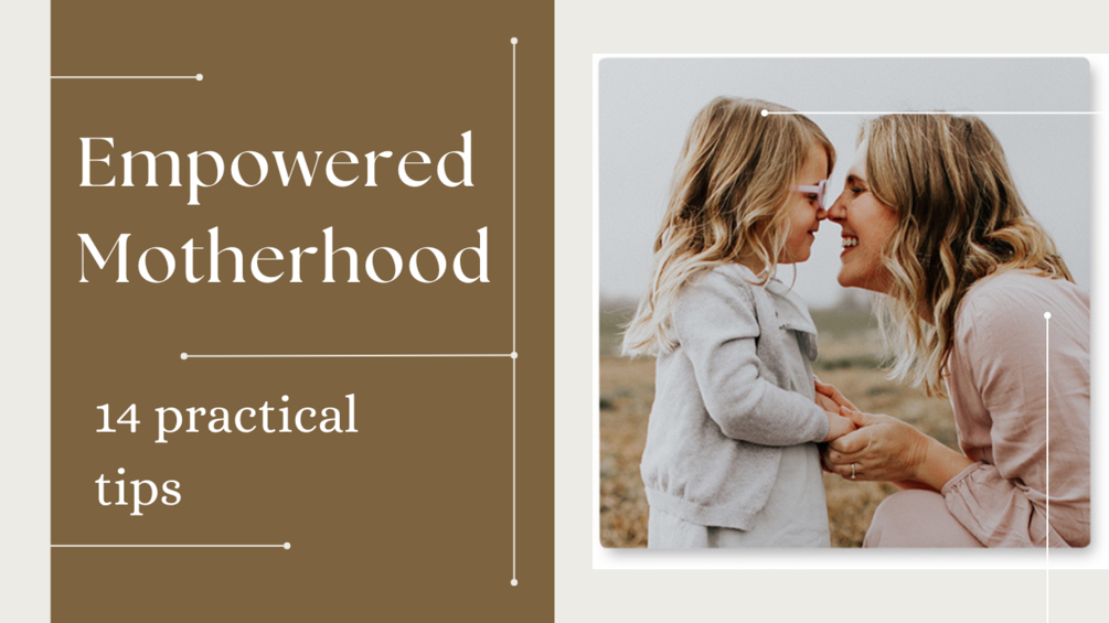 Empowered Motherhood: Practical Tips and Insights for Navigating Life ...