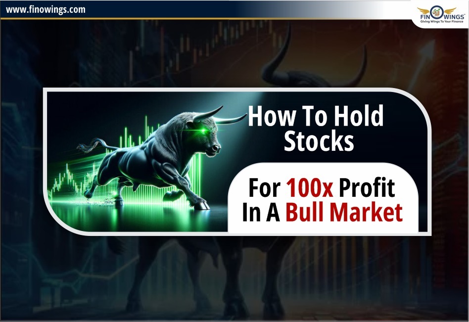 Bull Market में 100 गुना लाभ के लिए Stocks को Hold कैसे रखें?