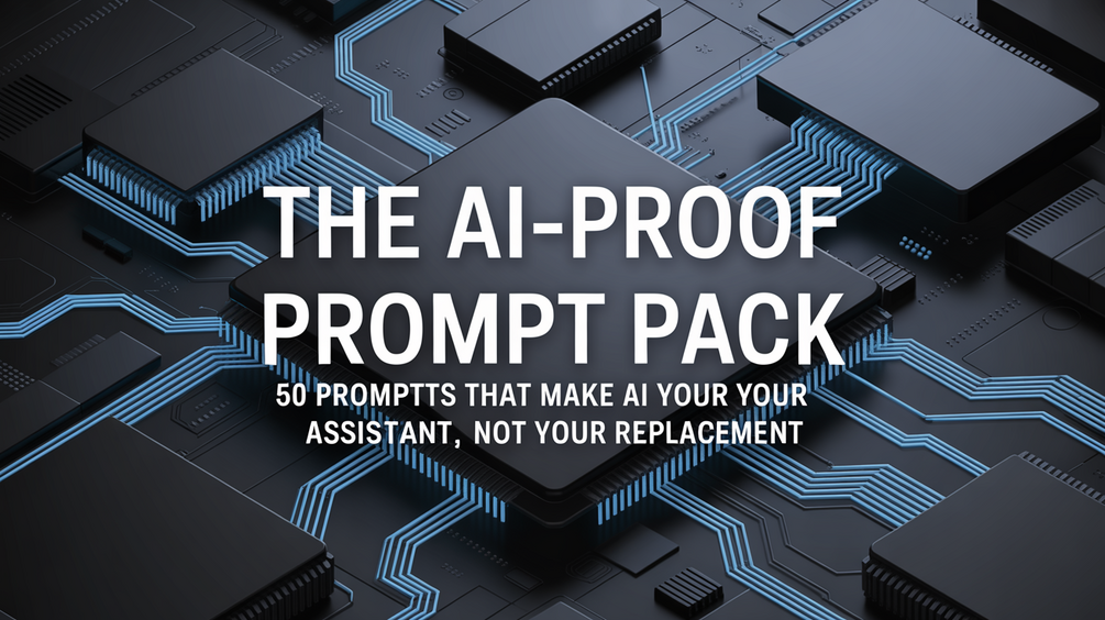 The AI-Proof Prompt Pack: 50 Prompts That Make You Irreplaceable in the ...