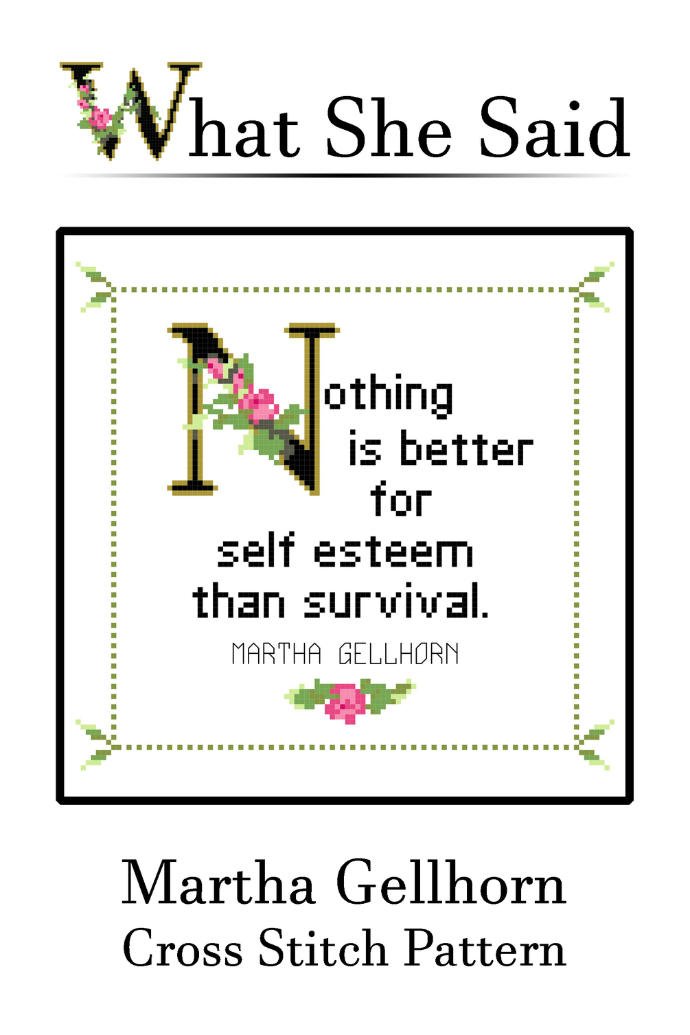 Martha Gellhorn Quote Cross Stitch Pattern No. 2: Nothing is better for ...