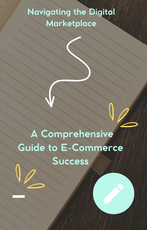 Navigating the Digital Marketplace: A Comprehensive Guide to E-Commerce ...