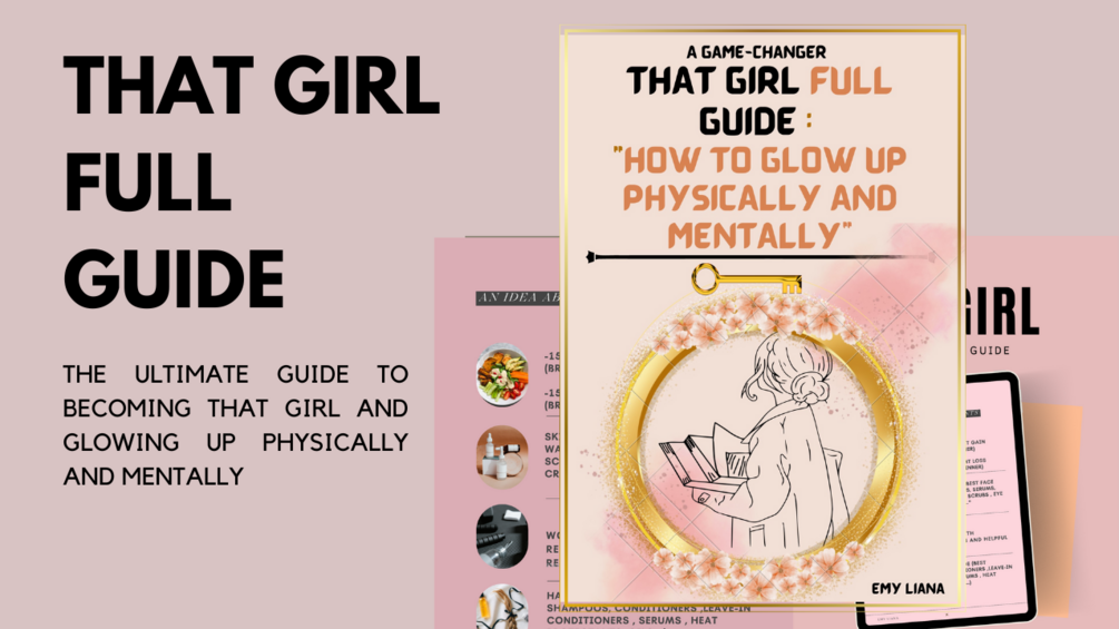 That Girl Full Guide : How to Glow Up Physically and Mentally E-Book