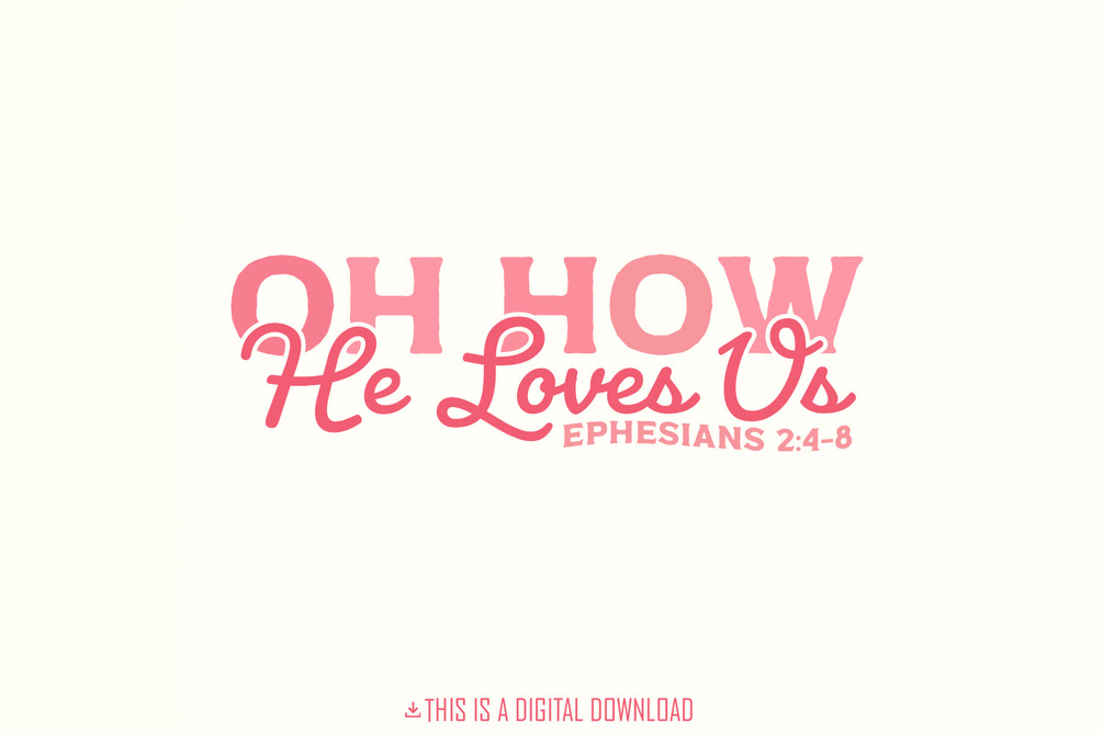 Oh How He Loves Us Png Christian Valentine Bible Verse Png Jesus Valentine Png Boho