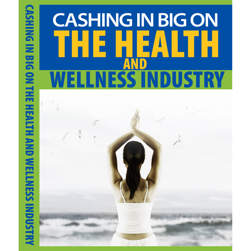 Cashing in BIG on the Health and Wellness Industry