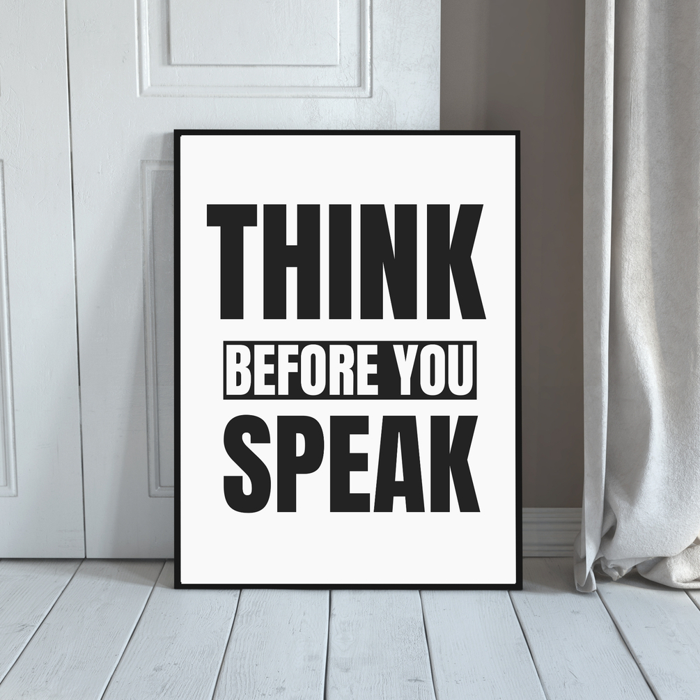 Think Before You Speak Wall Art – Inspirational Quote Printable Art ...