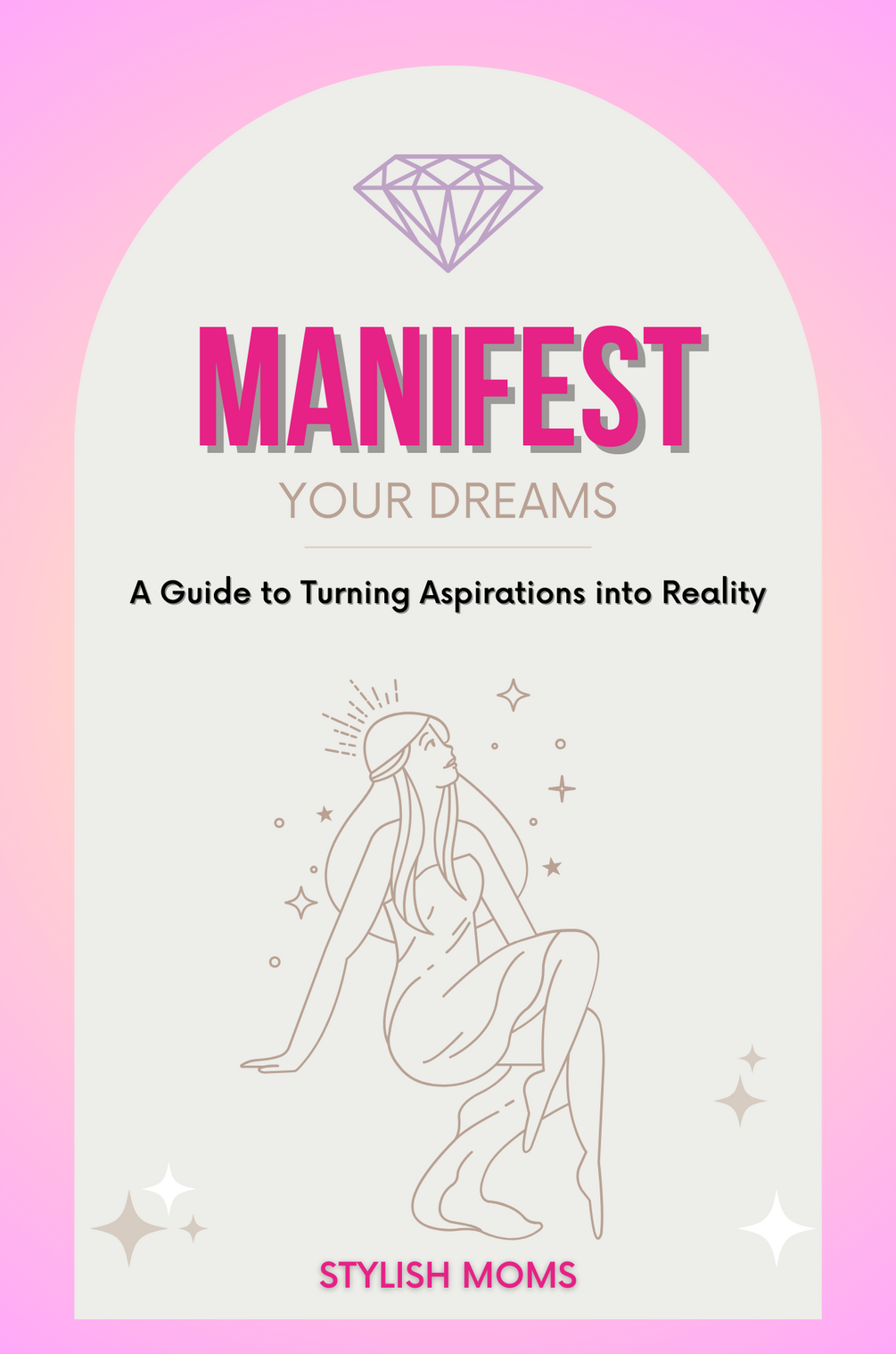 Manifest Your Dreams: A Guide to Turning Aspirations into Reality