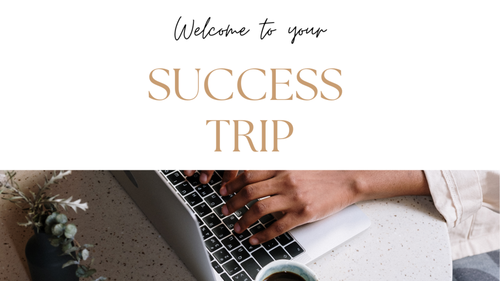 Welcome to your Success Trip: Setting Goals - the right way