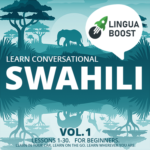 LinguaBoost Swahili Vol. 1 - Learn Conversational Swahili