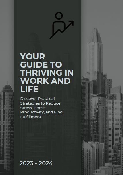 YOUR GUIDE TO THRIVING IN WORK AND LIFE