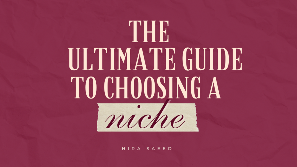 THE ULTIMATE GUIDE TO CHOOSING A NICHE FOR YOUR BLOG