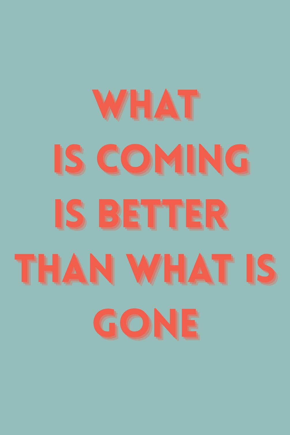 WHAT IS COMING..QUOTE PRINTABLE POSTER