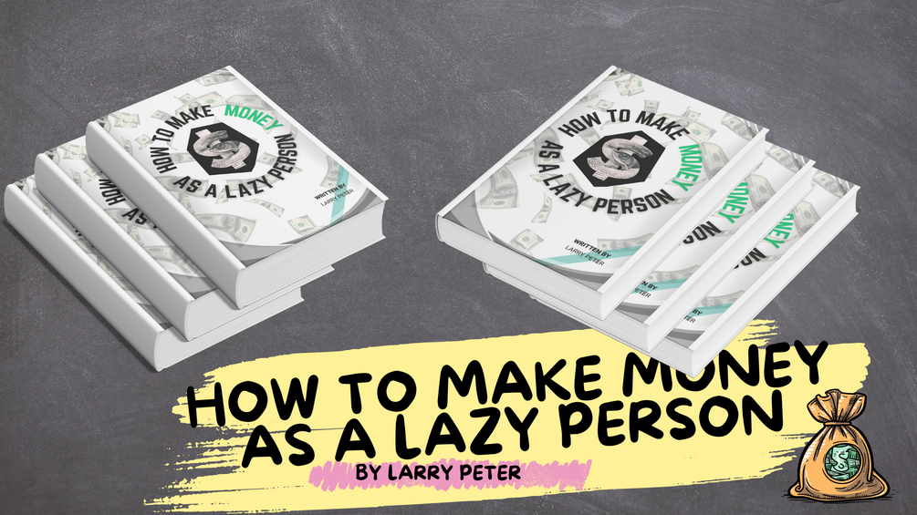 HOW TO MAKE MONEY AS A LAZY PERSON