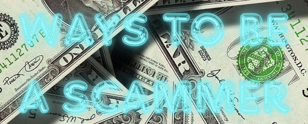 How To Be A Scammer